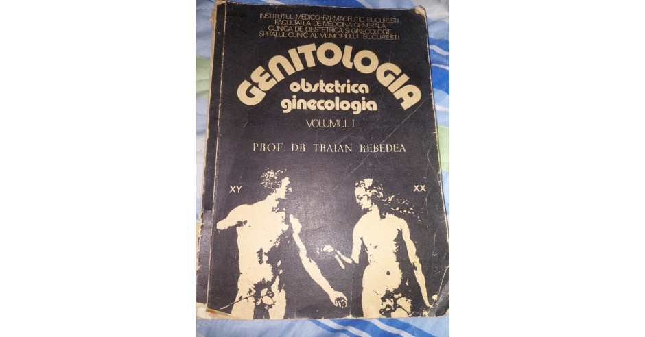 Care veche,Genitologia obstetrica ginecologia ,prof.dr.TRAIAN REBEDEA ... Care veche,Genitologia obstetrica ginecologia ,prof.dr.TRAIAN REBEDEA ...