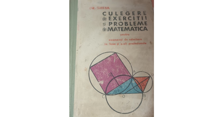 CULEGERE DE PROBLEME SI EXERCITII DE MATEMATICA,,,, GRIGORE GHEBA 1967 ...