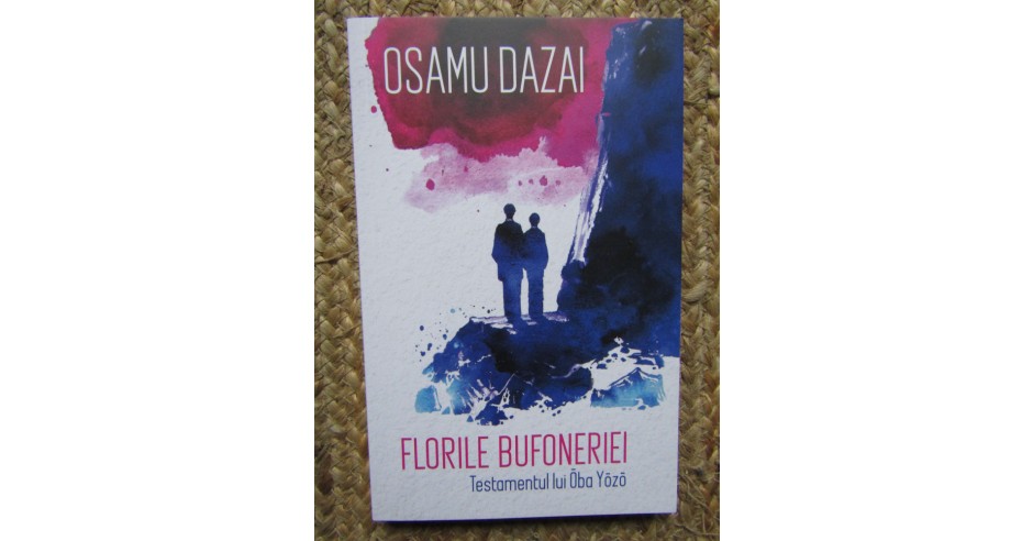 Florile bufoneriei & Testamentul lui Oba Yozo - Osamu Dazai, Alice ...
