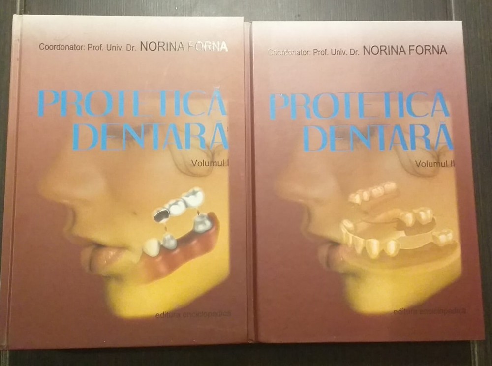 PROTETICA DENTARA - 2 VOLUME - NORINA FORNA - CARTONATE | arhiva Okazii.ro