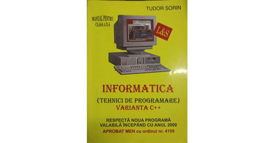 INFORMATICA (TEHNICI DE PROGRAMARE) VARIANTA C++. MANUAL PENTRU CLASA A ...