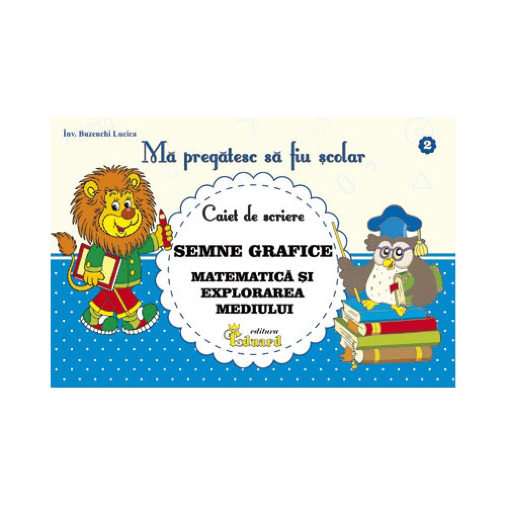 Caiet de scriere. Semne grafice Matematica si Cunosterea Mediului ...
