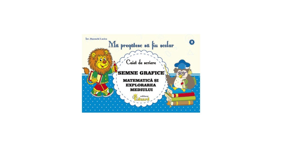 Caiet de scriere. Semne grafice Matematica si Cunosterea Mediului ...