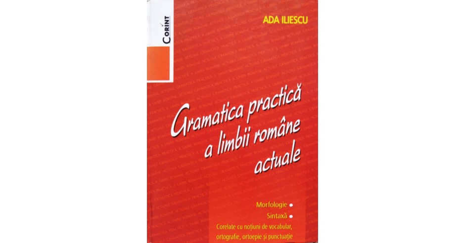Gramatica Practica A Limbii Romane Actuale - Ada Iliescu ,555657 ...