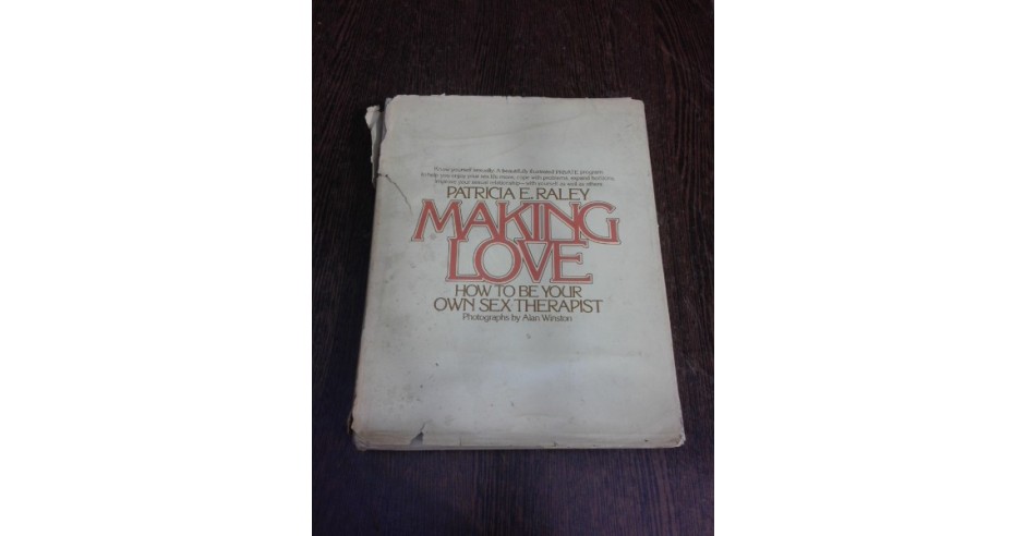 Making Love, how to be your own sex therapist - Patricia E. Raley (text ...