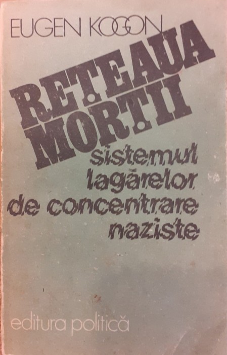 Reteaua mortii Sistemul lagarelor de concentrare naziste | Okazii.ro