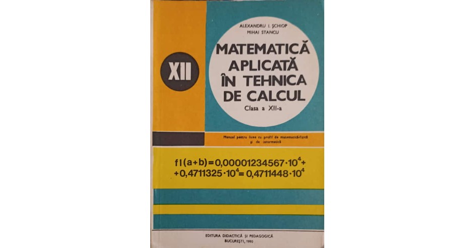 MATEMATICA APLICATA IN TEHNICA DE CALCUL, CLASA A XII-A MANUAL PENTRU ...