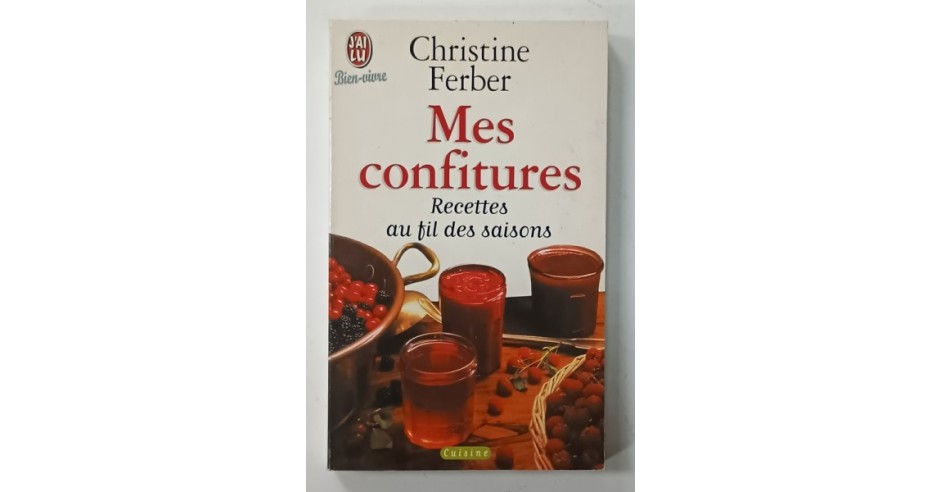 MES CONFITURES , RECETTES AU FIL DES SAISONS par CHRISTINE FERBER ...