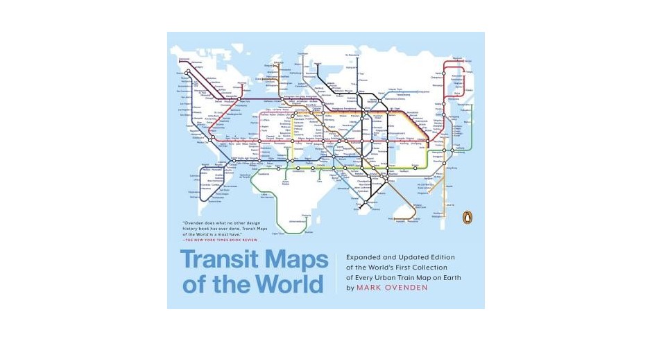 Transit Maps of the World: Expanded and Updated Edition of the World's ...