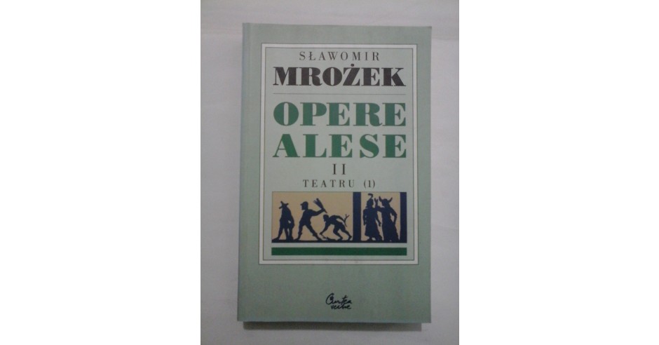 SLAWOMIR MROZEK -OPERE ALESE 2 - TEATRU 1 | arhiva Okazii.ro