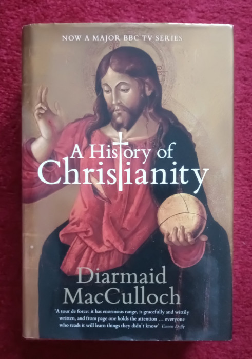 Diarmaid MacCulloch. A HISTORY OF CHRISTIANITY / Istoria Crestinismului ...