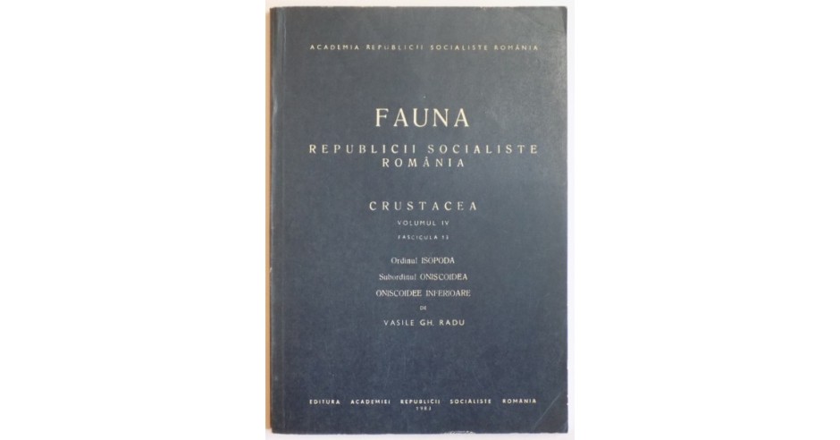FAUNA REPUBLICII POPULARE ROMANIA, CRUSTACEA, VOL IV, FAS. 13 :ORDINUL ...