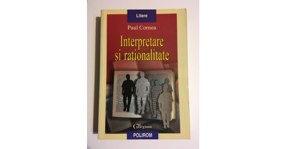 Paul Cornea - Interpretare ?i ra?ionalitate (2006) - Ca noua! | arhiva ...