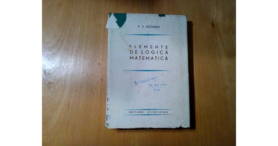 Elemente de Logica Matematica - P.S. Novikov, 1966, Editura Stiintifica ...