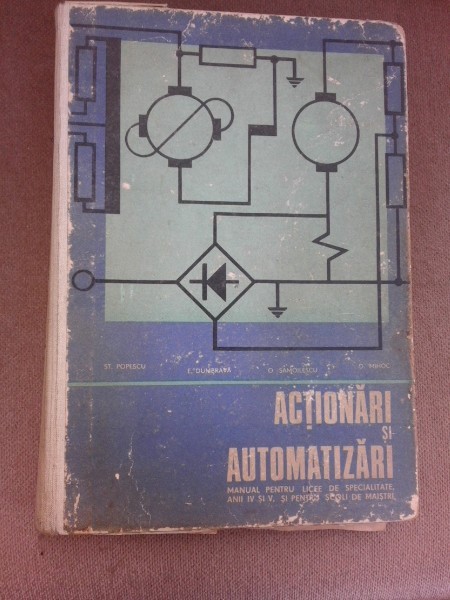 Actionari si automatizari, manual pentru licee de specialitate, anii IV ...