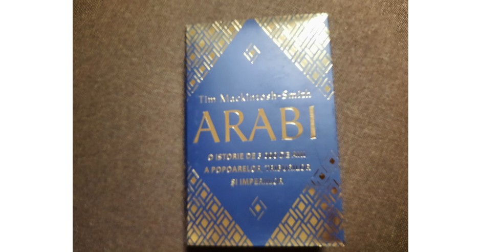 Arabi. 3 000 de ani de istorie a popoarelor, triburilor și imperiilor ...