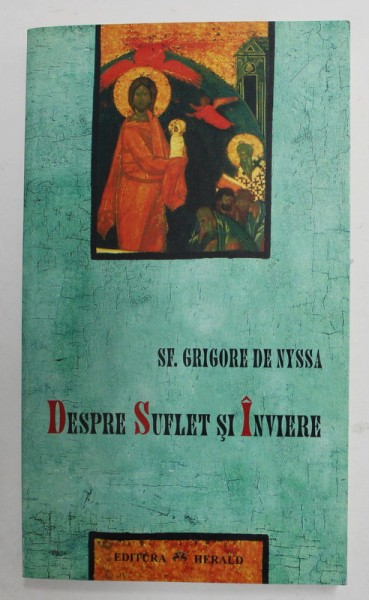 DESPRE SUFLET SI INVIERE / DESPRE INVATATURA CRESTINA de SFANTUL ... DESPRE SUFLET SI INVIERE / DESPRE INVATATURA CRESTINA de SFANTUL ...
