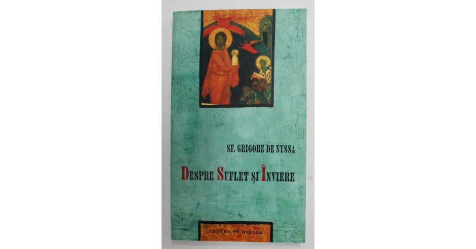 DESPRE SUFLET SI INVIERE / DESPRE INVATATURA CRESTINA de SFANTUL ... DESPRE SUFLET SI INVIERE / DESPRE INVATATURA CRESTINA de SFANTUL ...