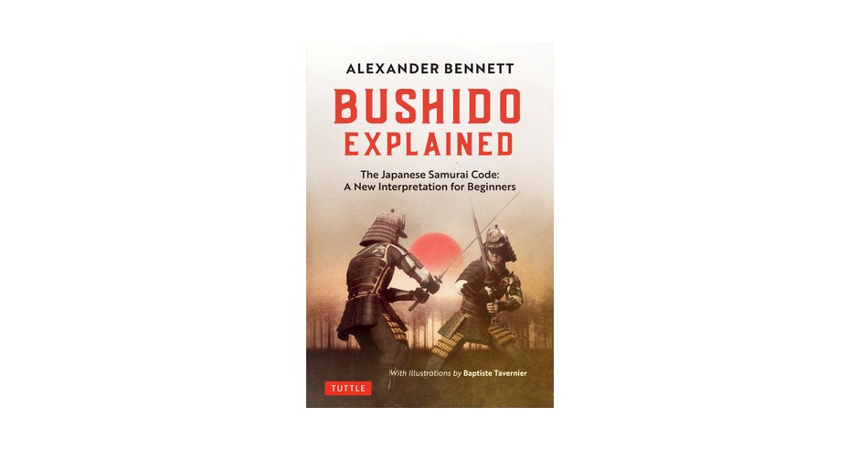 Bushido Explained: The Japanese Samurai Code: A New Interpretation for ...