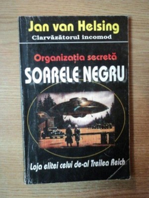 ORGANIZATIA SECRETA SOARELE NEGRU de JAN VAN HELSING | Okazii.ro
