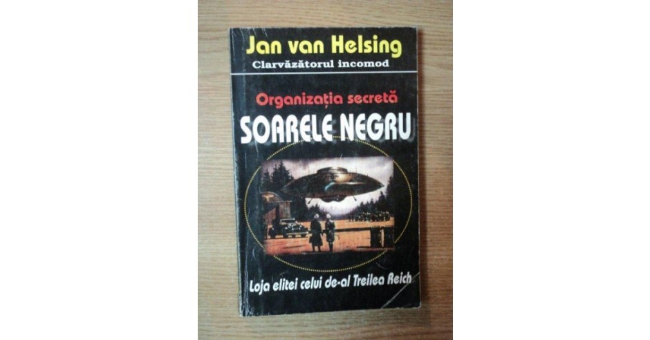 ORGANIZATIA SECRETA SOARELE NEGRU de JAN VAN HELSING | Okazii.ro