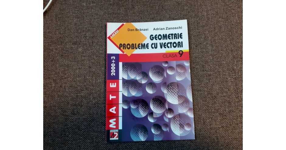 Geometrie. Probleme cu vectori Clasa a IX-a Dan Branzei, Adrian ...
