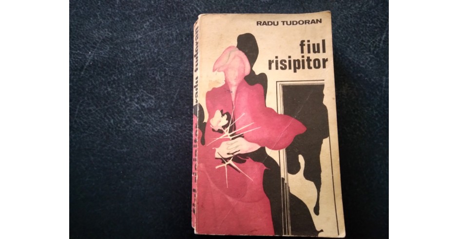 RADU TUDORAN - FIUL RISIPITOR | Okazii.ro