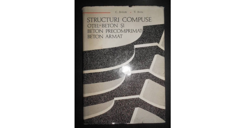 Constantin Avram Structuri compuse otel-beton si beton precomprimat ...