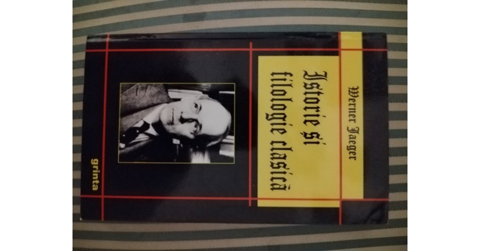 Werner Jaeger Istorie si filologie clasica | arhiva Okazii.ro