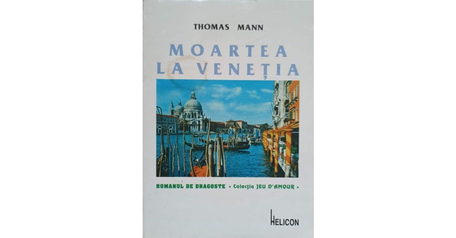 MOARTEA LA VENETIA-THOMAS MANN | Okazii.ro