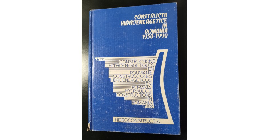 Constructii hidroenergetice in Romania 1950-1990 (Hidroconstructia S.A ...