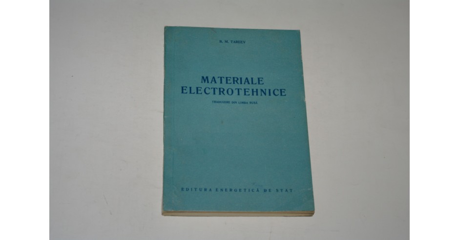Materiale electrotehnice - Tareev - 1955 | Okazii.ro