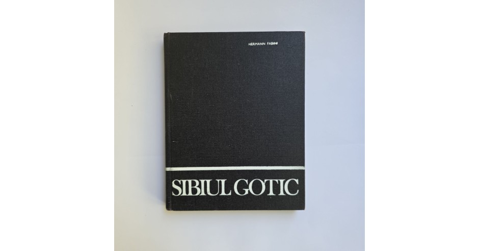 Hermann Fabini, Sibiul Gotic, Bucuresti, 1982, carte cu 5 anexe planuri ...