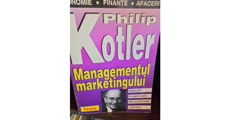 MANAGEMENTUL MARKETINGULUI - PHILIP KOTLER | Okazii.ro