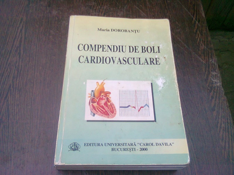 COMPENDIU DE BOLI CARDIOVASCULARE - MARIA DOROBANTU | arhiva Okazii.ro
