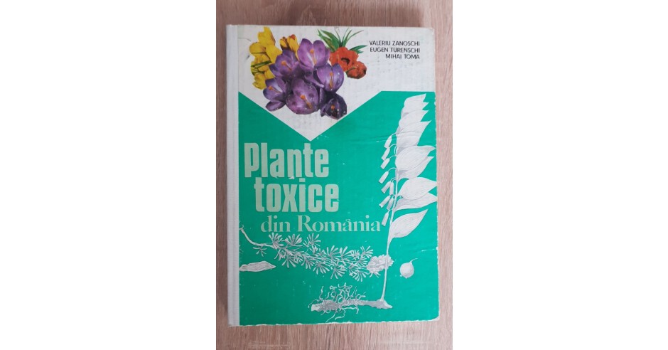 Plante toxice din Romania - Valeriu Zanoschi, Eugen Turenschi, Mihai ...