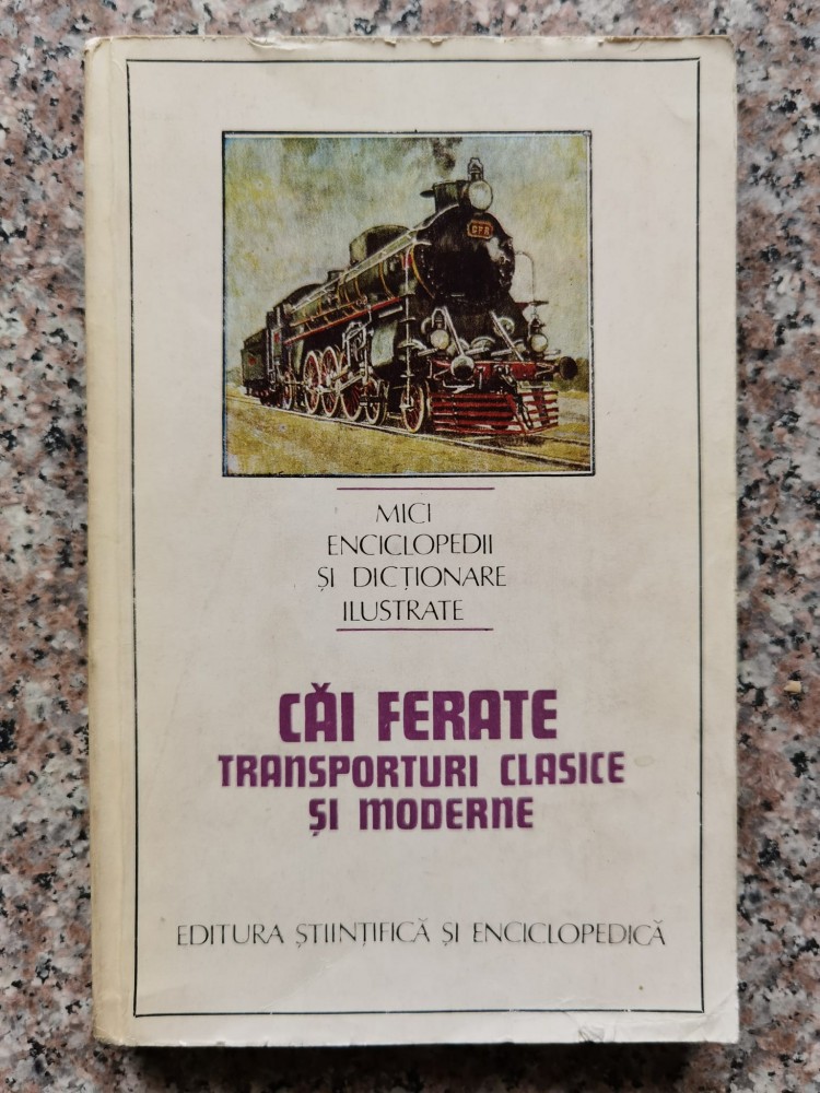 Cai Ferate Transporturi Clasice Si Moderne - Ilie Popescu ,553465 ...