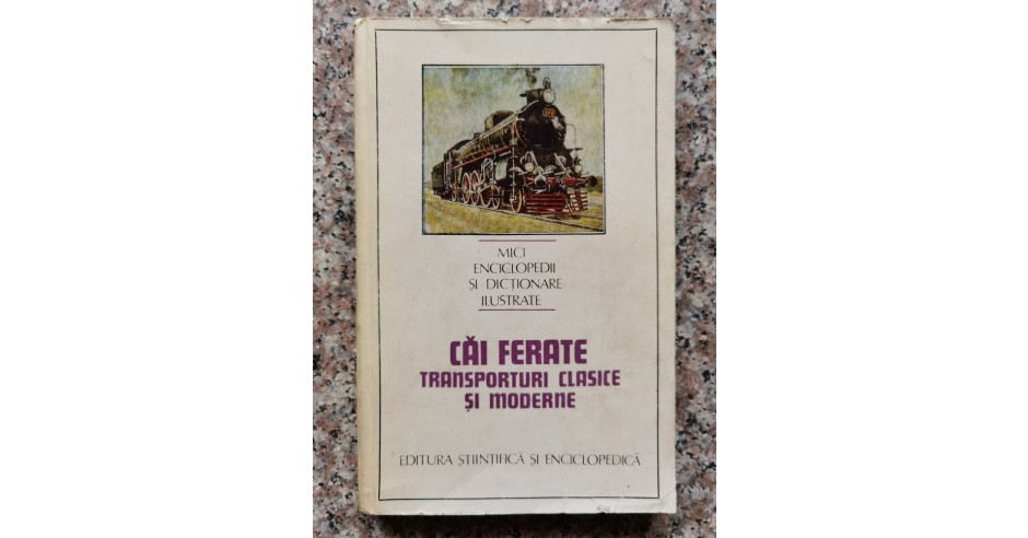 Cai Ferate Transporturi Clasice Si Moderne - Ilie Popescu ,553465 ...