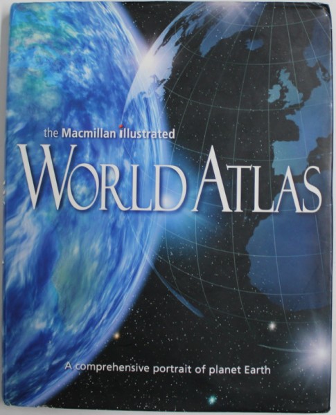 THE MACMILLAN ILLUSTRATED WORLD ATLAS , 2004 , A COMPREHENSIVE PORTRAIT ...