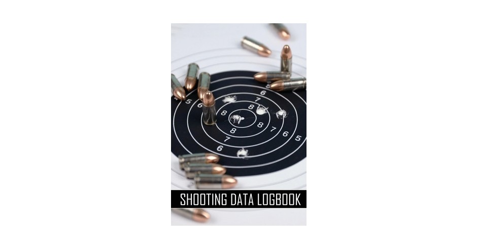 Shooting Data Logbook: Keep Record Date, Time, Location, Firearm, Scope ...