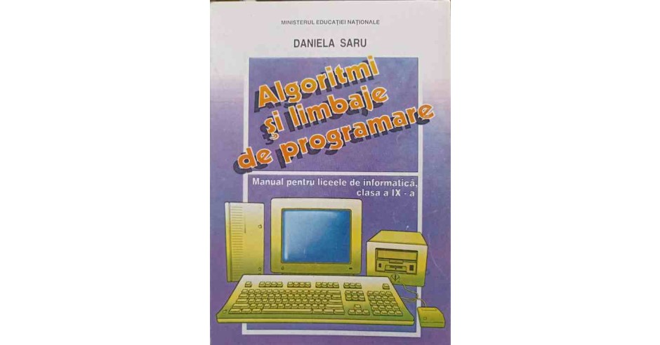 ALGORITMI SI LIMBAJE DE PROGRAMARE. MANUAL PENTRU LICEELE DE ...