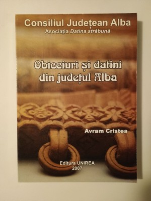 Avram Cristea - Obiceiuri și datini din județul Alba (schiță ...