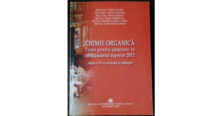 CHIMIE ORGANICA- TESTE PENTRU ADMITERE IN INVATAMANTUL SUPERIOR 2012 ...