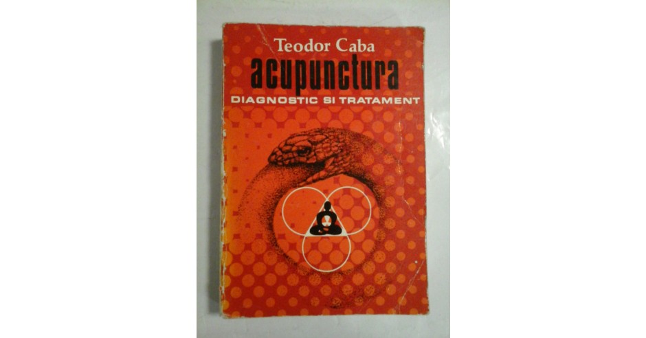 ACUPUNCTURA, DIAGNOSTIC SI TRATAMENT - TEODOR CABA | arhiva Okazii.ro