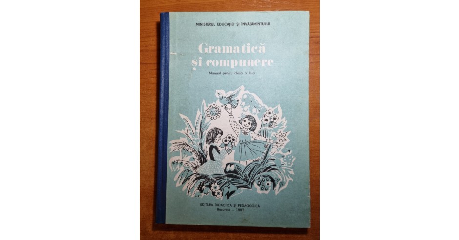 manual de gramatica si compunere - pentru clasa a 3-a - din anul 1987 ...