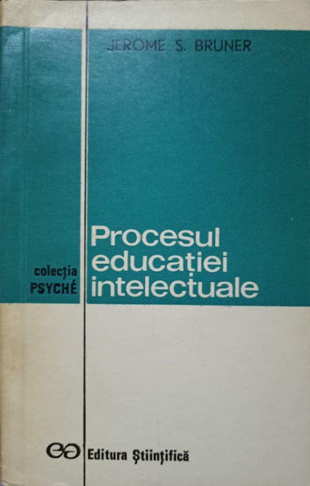 PROCESUL EDUCATIEI INTELECTUALE-JEROME S. BRUNER | Okazii.ro