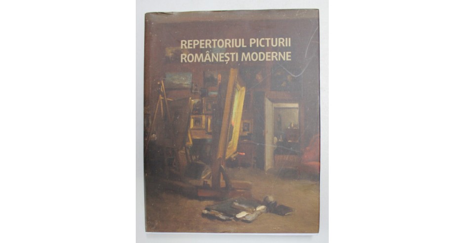 REPERTORIUL PICTURII ROMANESTI MODERNE , SECOLUL AL XIX - LEA , VOLUMUL ...