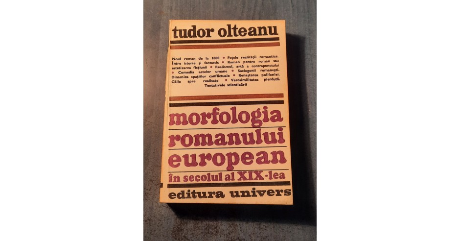 Morfologia romanului european in sec. 19 lea Tudor Olteanu | Okazii.ro