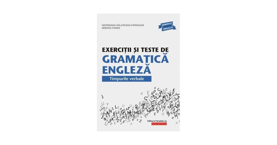 Exercitii Si Teste De Gramatica Engleza. Timpurile Verbale. Ed. 15 ...