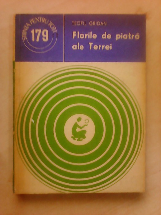 Florile de piatra ale terrei - TEOFIL GRIDAN | Okazii.ro
